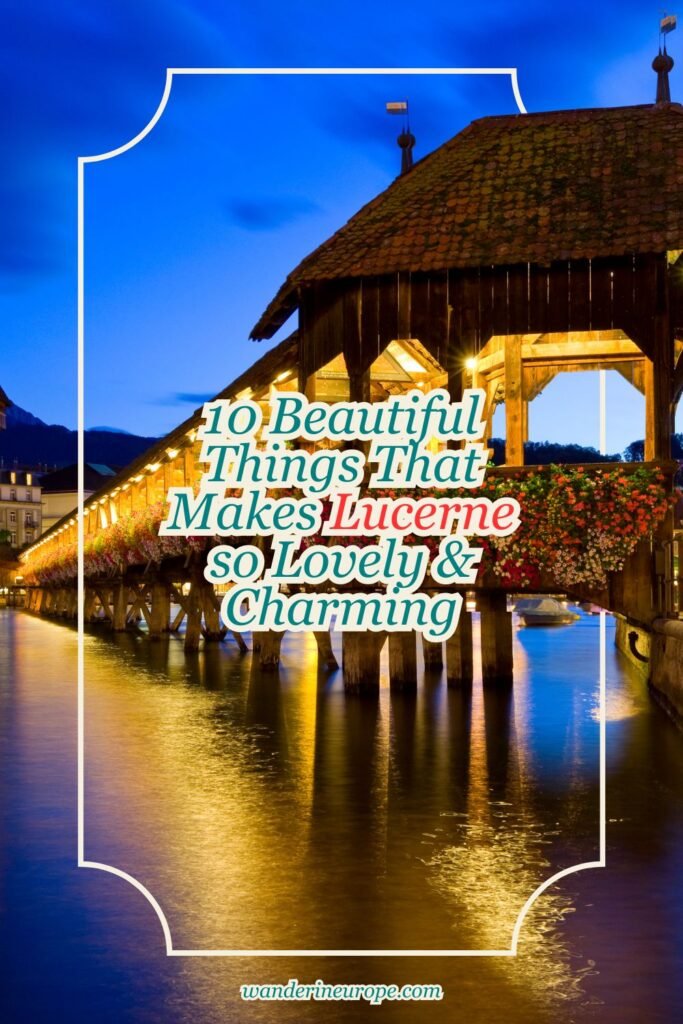10 Beautiful Things That Makes Lucerne so Lovely & Charming