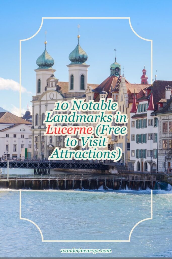 10 Notable Landmarks in Lucerne (Free to Visit Attractions)