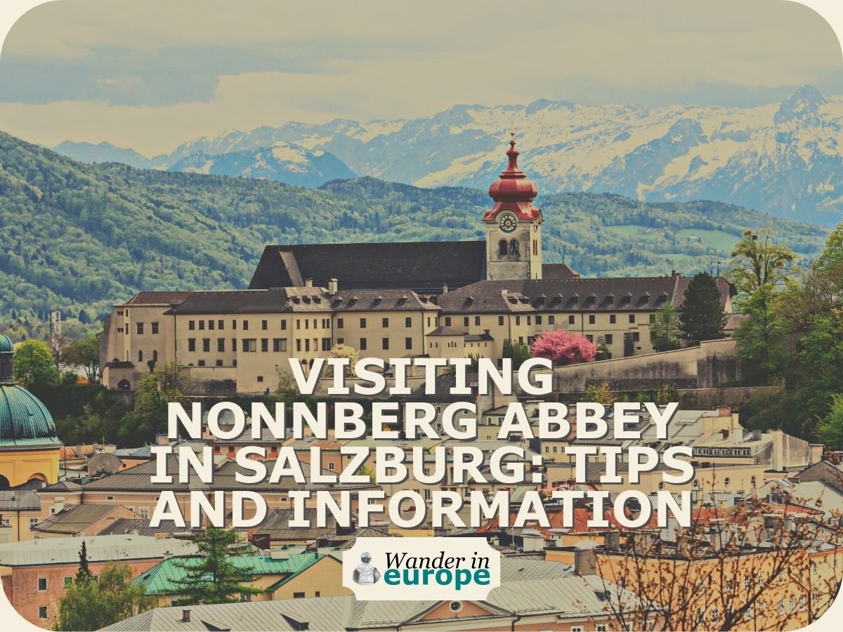 Visiting Nonnberg Abbey In Salzburg: Tips And Information