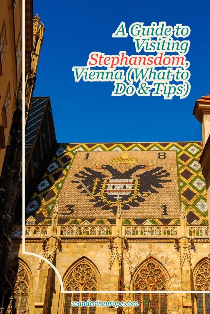 A Guide to Visiting Stephansdom, Vienna (What to Do & Tips)