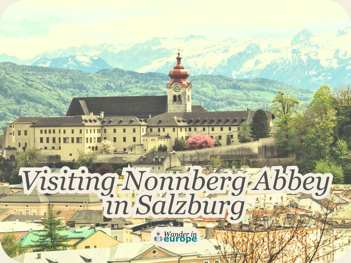 Visiting Nonnberg Abbey, Salzburg: Expectations, Tips & Info