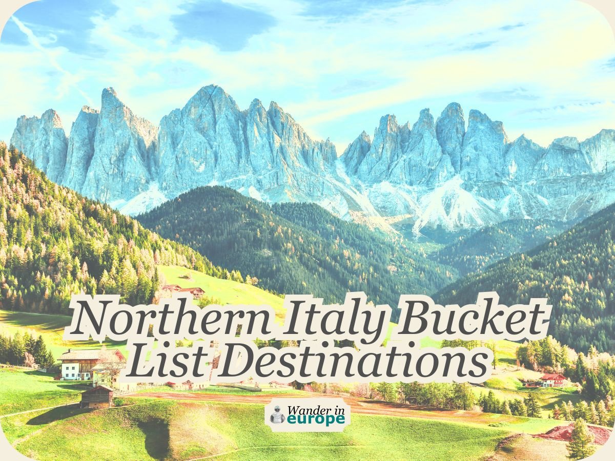 12 Bucket List Destinations to See Northern Italy’s Beauty