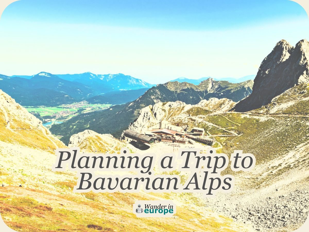 A Practical Guide to Planning Your Trip to the Bavarian Alps