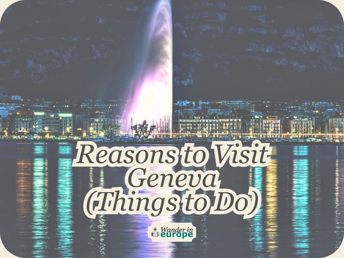 What Makes Geneva Worth Visiting on Your Switzerland Trip