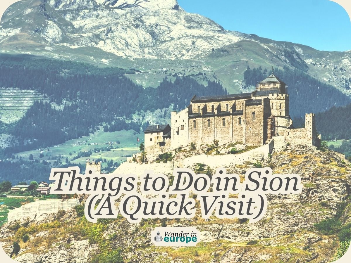 Your Guide to Sion’s 5 Best Attractions for a Half-Day Visit